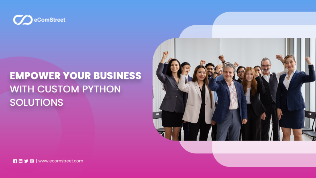 Empower Your Business with Custom Python Solutions - eComstreet