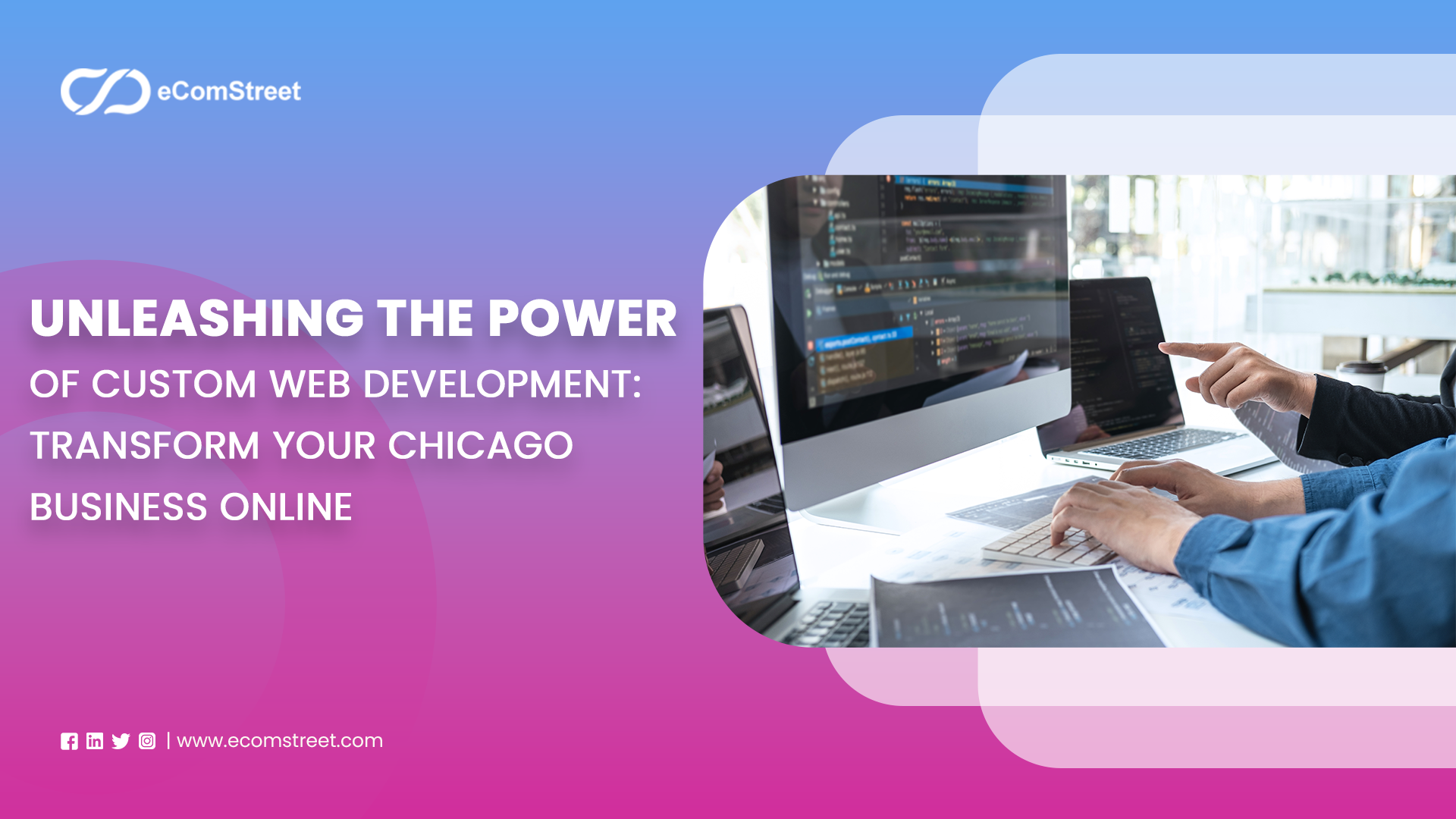Unleashing the Power of Custom Web Development: Transform Your Business Online - eComstreet