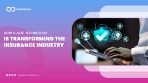 How Cloud Technology is Transforming the Insurance Industry - eComstreet